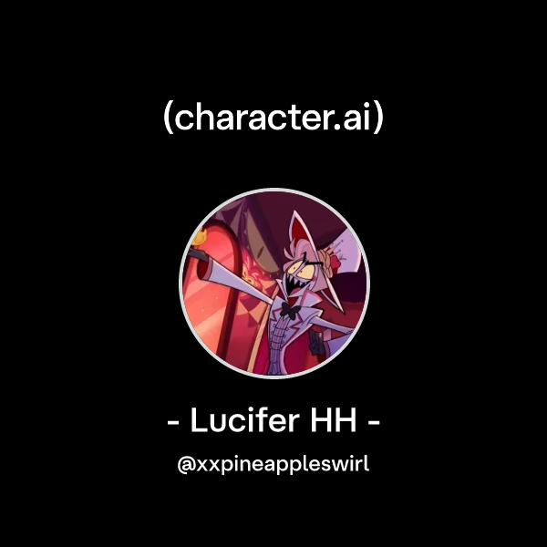 Chat with - Lucifer HH - | character.ai | AI Chat, Reimagined–Your Words. Your World.