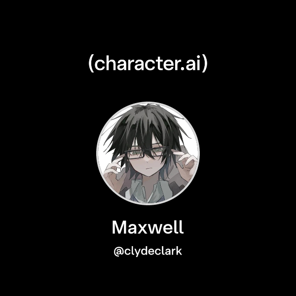 Chat with Maxwell | character.ai | Personalized AI for every moment of your day