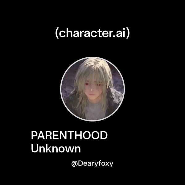 Chat with PARENTHOOD Unknown | character.ai | AI Chat, Reimagined–Your Words. Your World.