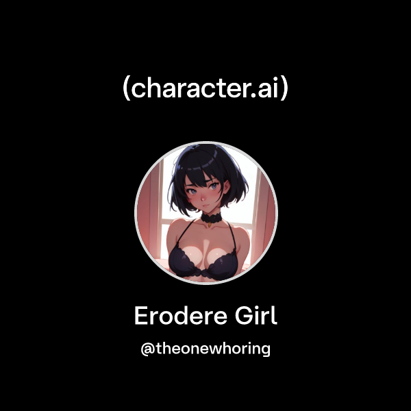 Chat with Erodere Girl | character.ai | AI Chat, Reimagined–Your Words. Your World.