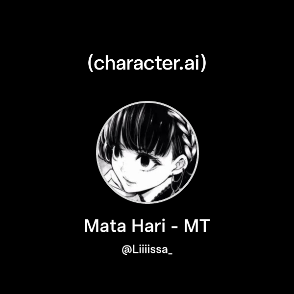 Chat with Mata Hari - MT | character.ai | Personalized AI for every ...