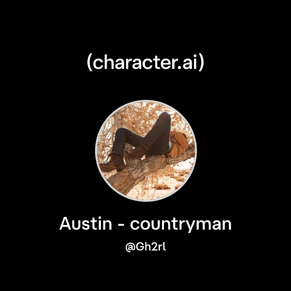 Chat with Austin - countryman | character.ai | AI Chat, Reimagined–Your Words. Your World.