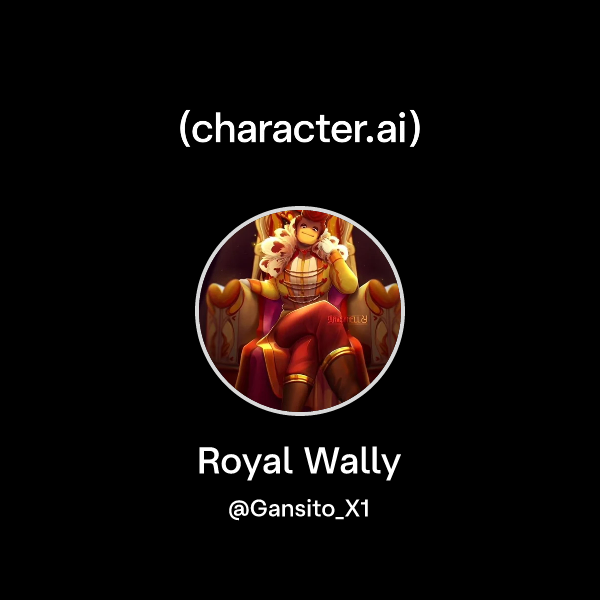 Chat with Royal Wally | character.ai | Personalized AI for every moment ...