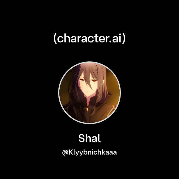 Chat with Shal | character.ai | AI Chat, Reimagined–Your Words. Your World.