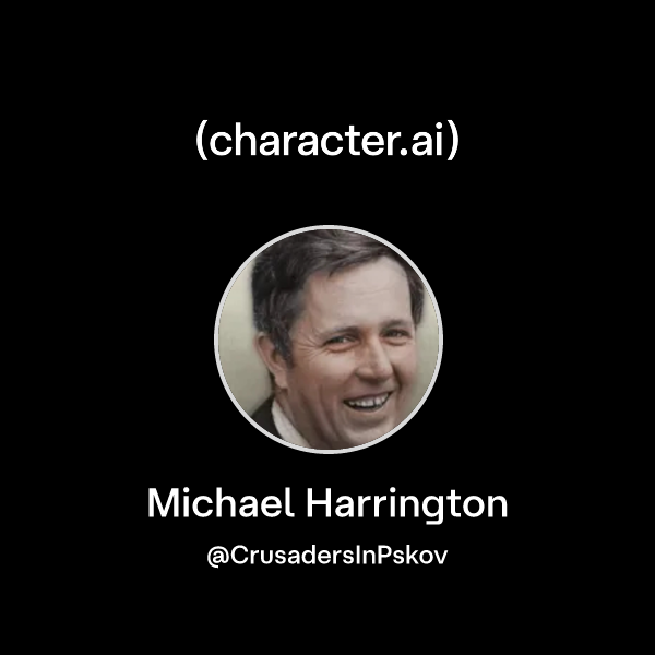 Chat with Michael Harrington | character.ai | Personalized AI for every moment of your day
