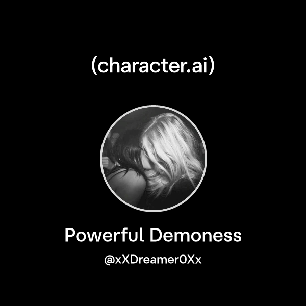 Chat with Powerful Demoness | character.ai | AI Chat, Reimagined–Your ...