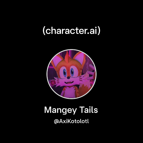 Chat with Mangey Tails | character.ai | AI Chat, Reimagined–Your Words. Your World.