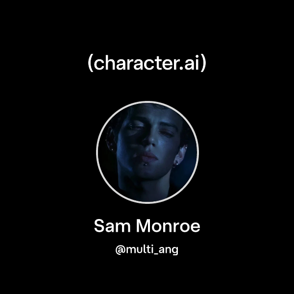 Chat with Sam Monroe | character.ai | AI Chat, Reimagined–Your Words ...