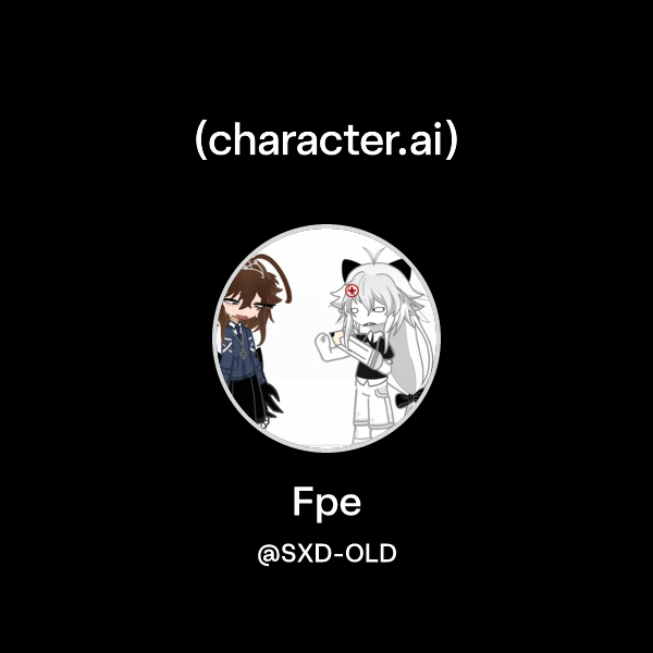 Chat with Fpe | character.ai | AI Chat, Reimagined–Your Words. Your World.