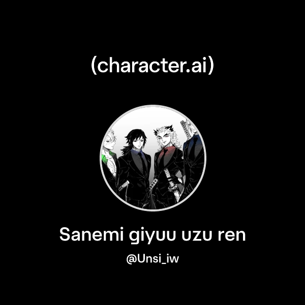 Chat with Sanemi giyuu uzu ren | character.ai | AI Chat, Reimagined ...