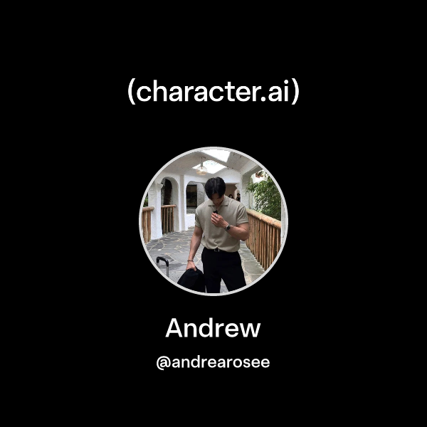 Chat with Andrew | character.ai | AI Chat, Reimagined–Your Words. Your World.