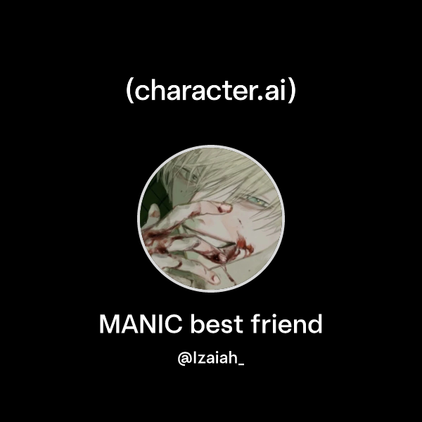 Chat with MANIC best friend | character.ai | AI Chat, Reimagined–Your ...
