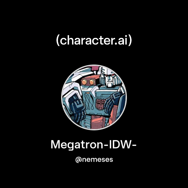 Chat with Megatron-IDW- | character.ai | AI Chat, Reimagined–Your Words ...
