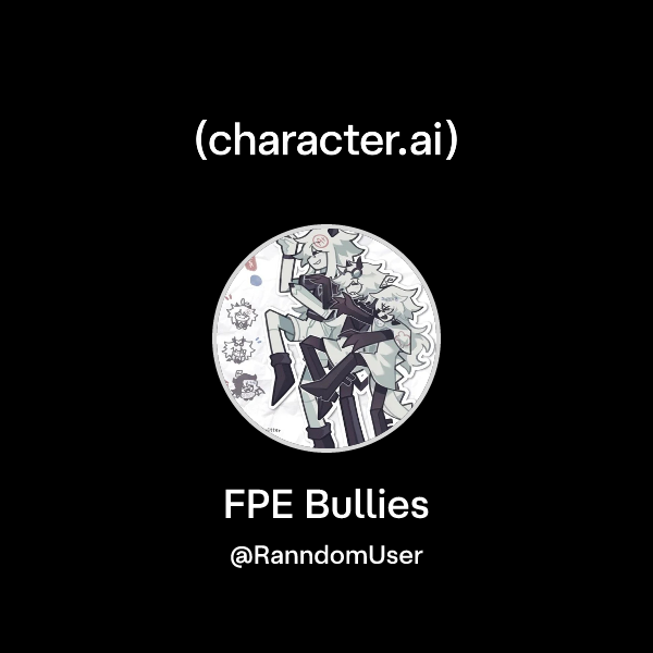 Chat with FPE Bullies | character.ai | AI Chat, Reimagined–Your Words ...