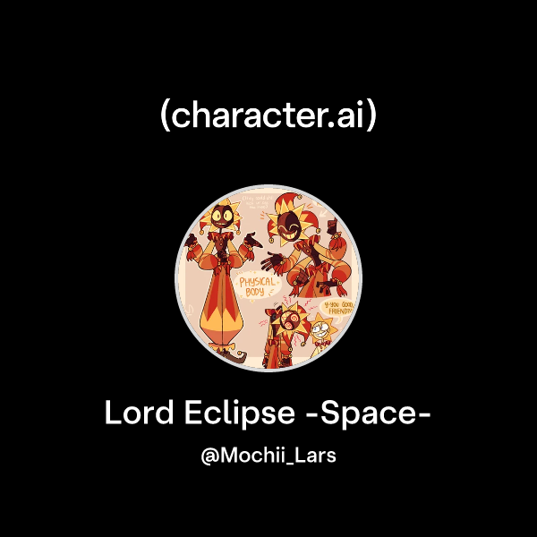 Chat with Lord Eclipse -Space- | character.ai | Personalized AI for every moment of your day