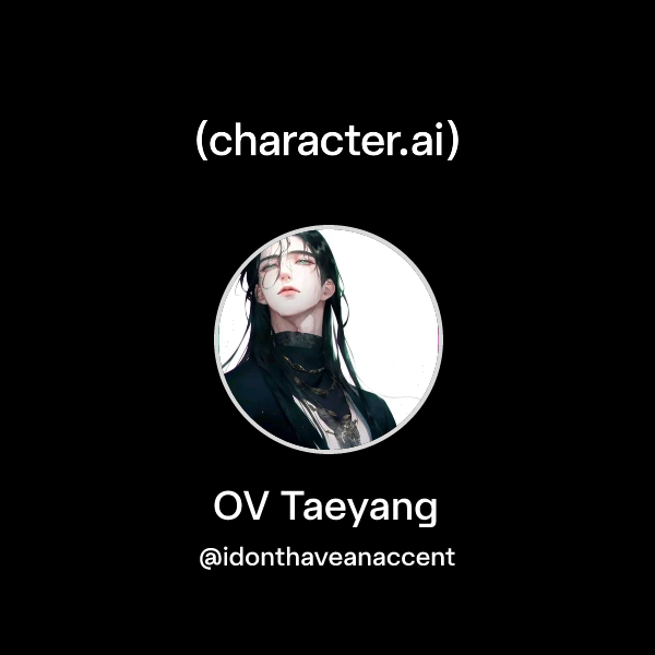 Chat with OV Taeyang | character.ai | AI Chat, Reimagined–Your Words ...