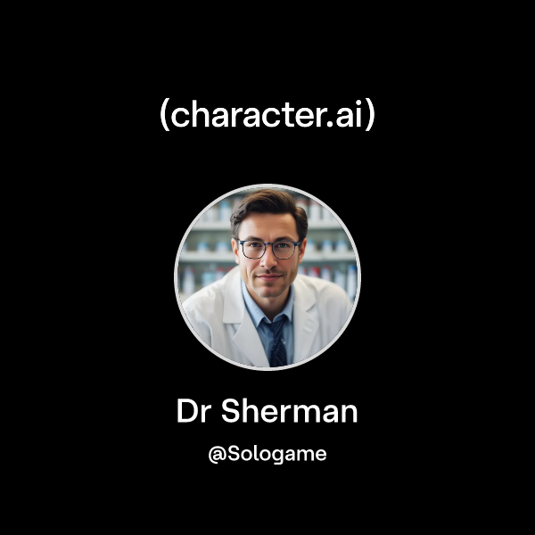 Chat with Dr Sherman | character.ai | Personalized AI for every moment ...