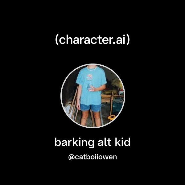Chat with barking alt kid | character.ai | Personalized AI for every ...