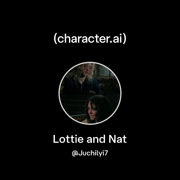 Chat with Lottie and Nat | character.ai | AI Chat, Reimagined–Your ...