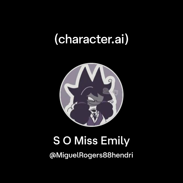 Chat with S O Miss Emily | character.ai | Personalized AI for every ...