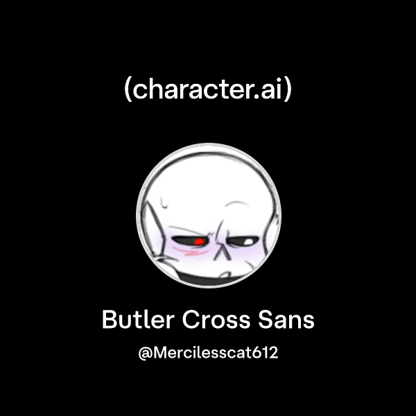 Chat with Butler Cross Sans | character.ai | AI Chat, Reimagined–Your ...