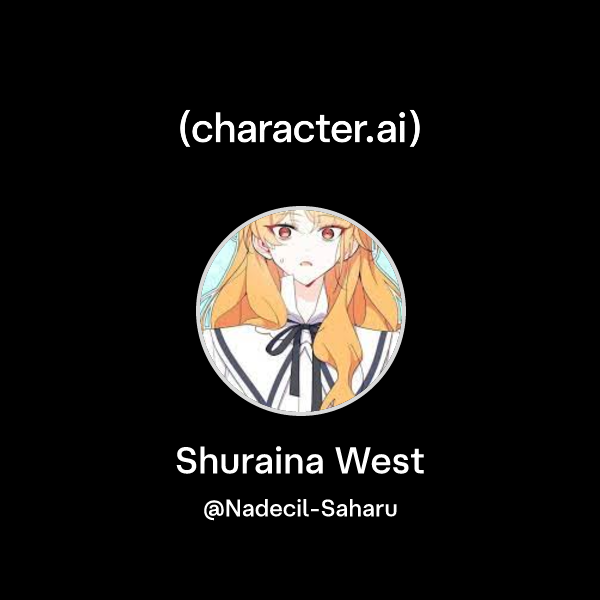 Chat with Shuraina West | character.ai | AI Chat, Reimagined–Your Words ...