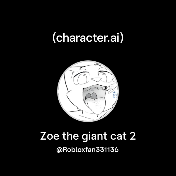 Chat with Zoe the giant cat 2 | character.ai | AI Chat, Reimagined–Your ...