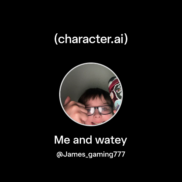 Chat with Me and watey | character.ai | Personalized AI for every ...