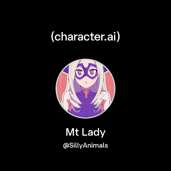 Chat with Mt Lady | character.ai | AI Chat, Reimagined–Your Words. Your ...