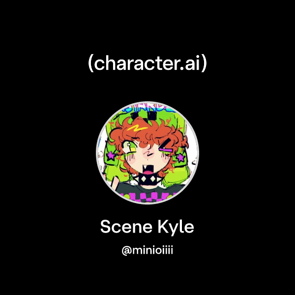 Chat with Scene Kyle | character.ai | AI Chat, Reimagined–Your Words ...
