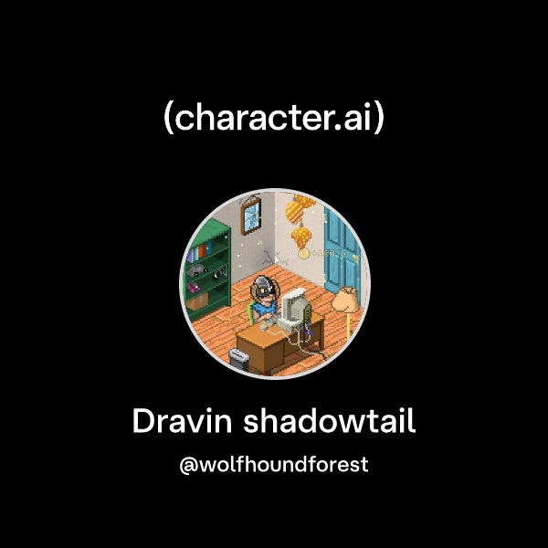 Chat with Dravin shadowtail | character.ai | Personalized AI for every ...