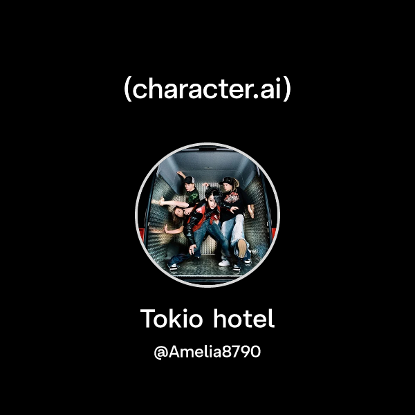 Chat with Tokio hotel | character.ai | Personalized AI for every moment of your day
