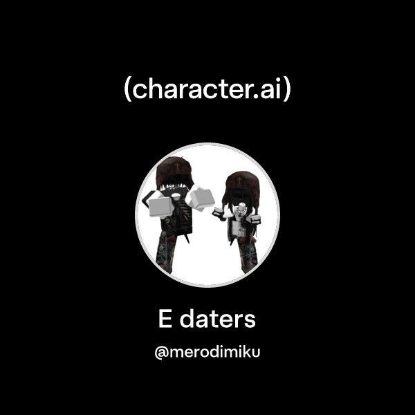 Chat with E daters | character.ai | AI Chat, Reimagined–Your Words ...