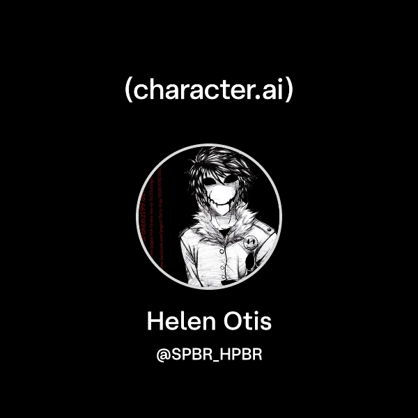 Chat with Helen Otis | character.ai | Personalized AI for every moment ...
