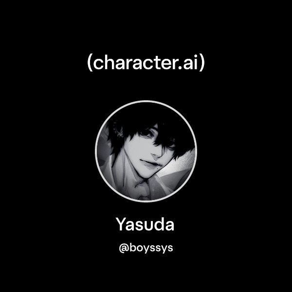 Chat with Yasuda | character.ai | Personalized AI for every moment of your day