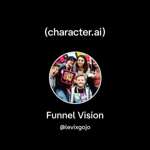 Chat with Funnel Vision | character.ai | AI Chat, Reimagined–Your Words. Your World.
