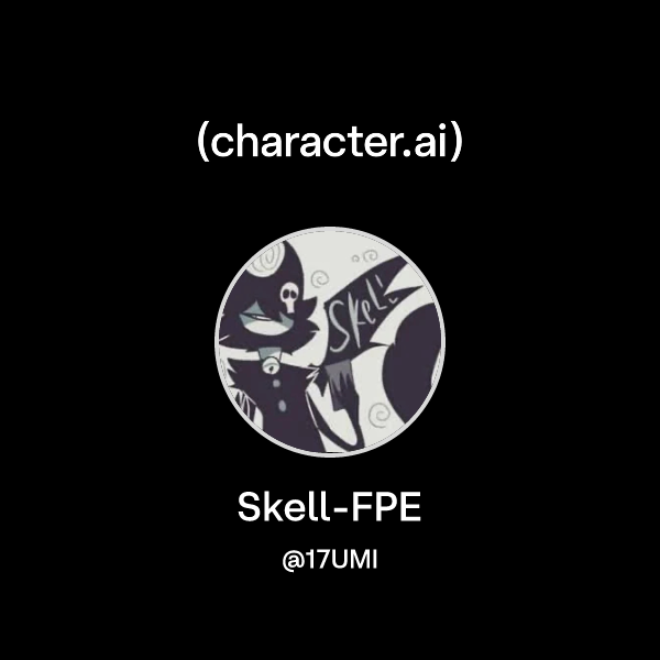 Chat with Skell-FPE | character.ai | Personalized AI for every moment ...