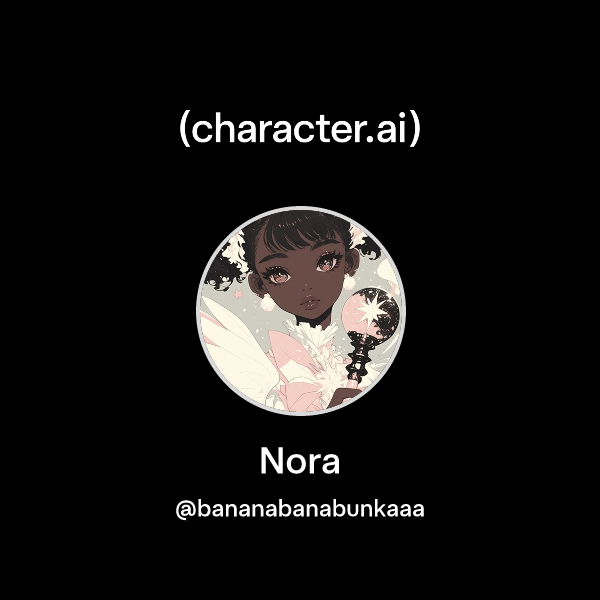 Chat with Nora | character.ai | AI Chat, Reimagined–Your Words. Your World.
