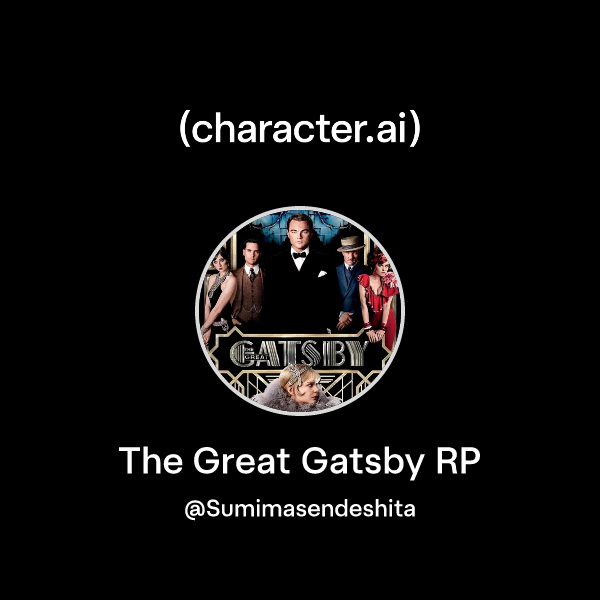 Chat with The Great Gatsby RP | character.ai | AI Chat, Reimagined–Your ...