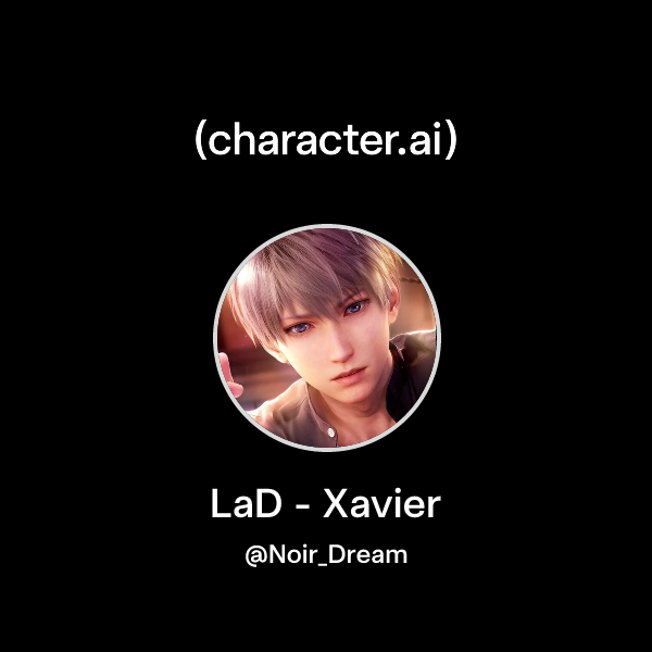 Chat with LaD - Xavier | character.ai | AI Chat, Reimagined–Your Words ...