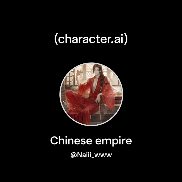 Chat with Chinese empire | character.ai | AI Chat, Reimagined–Your ...