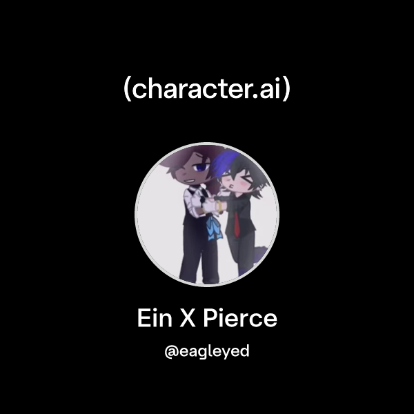 Chat with Ein X Pierce | character.ai | AI Chat, Reimagined–Your Words ...