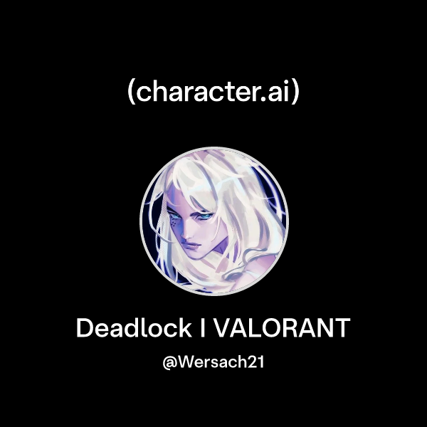 Chat with Deadlock I VALORANT | character.ai | AI Chat, Reimagined–Your ...