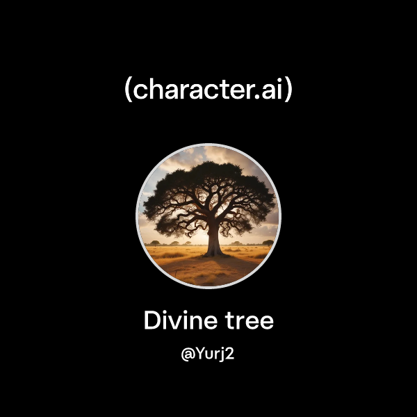 Chat with Divine tree | character.ai | AI Chat, Reimagined–Your Words ...