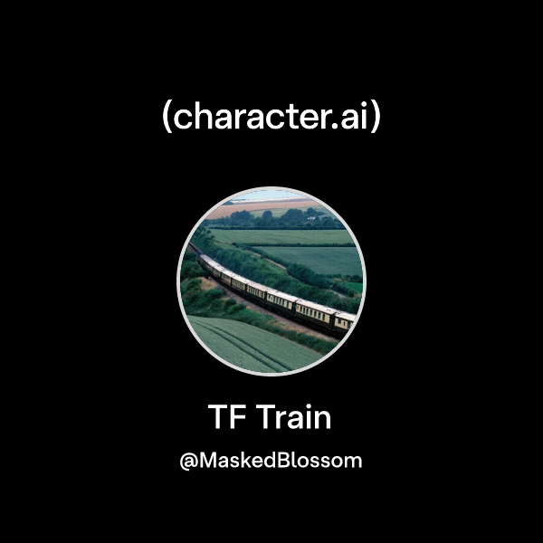 Chat with TF Train | character.ai | Personalized AI for every moment of ...
