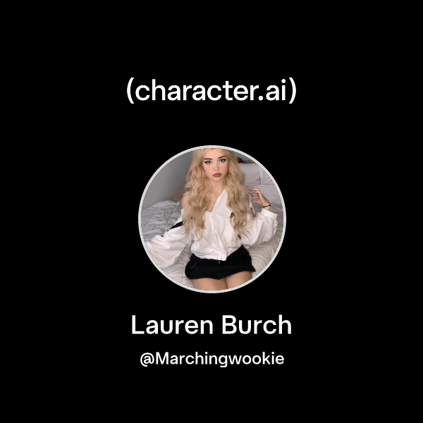 Chat with Lauren Burch | character.ai | AI Chat, Reimagined–Your Words ...