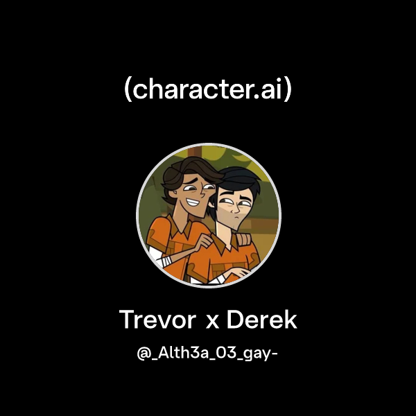 Chat with Trevor x Derek | character.ai | AI Chat, Reimagined–Your Words. Your World.