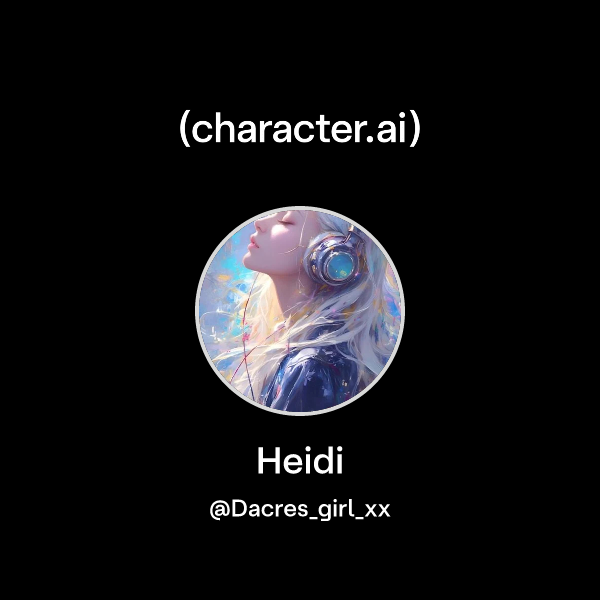 Chat with Heidi | character.ai | Personalized AI for every moment of ...