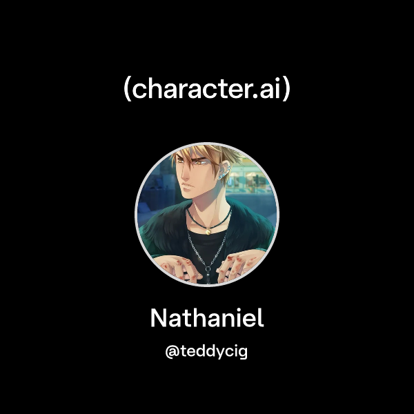 Chat with Nathaniel | character.ai | Personalized AI for every moment of your day