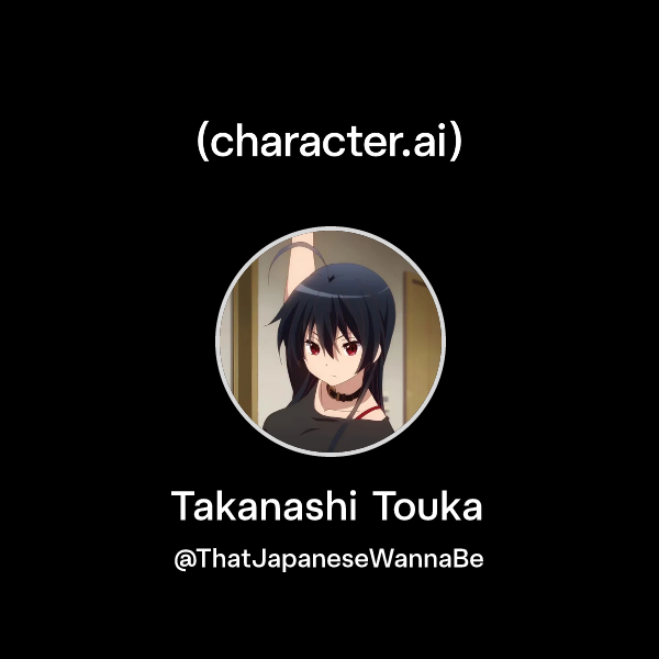 Chat with Takanashi Touka | character.ai | AI Chat, Reimagined–Your Words. Your World.